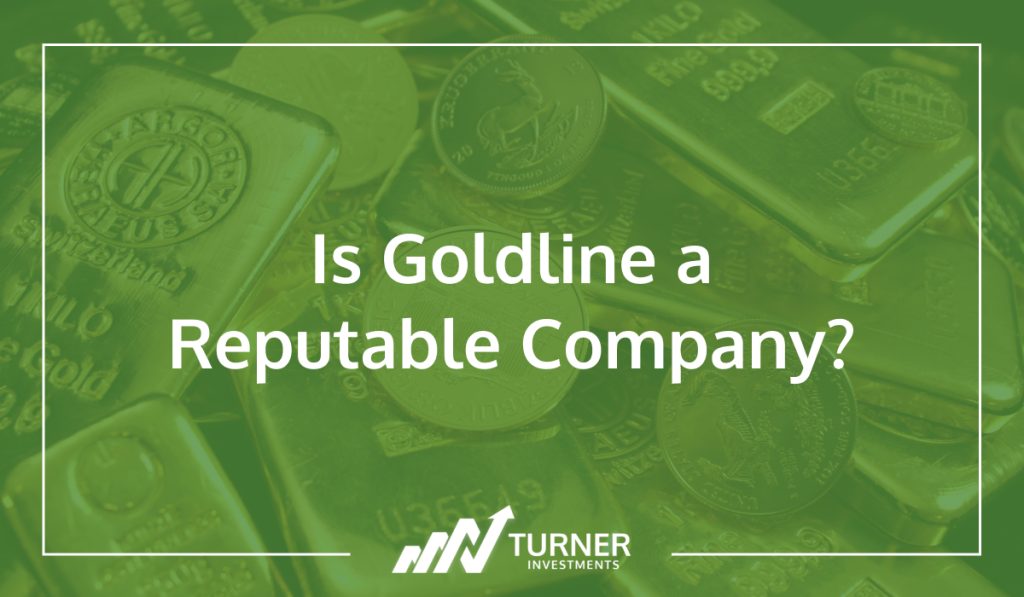 Is Goldline a Reputable Company? - Turner Investments