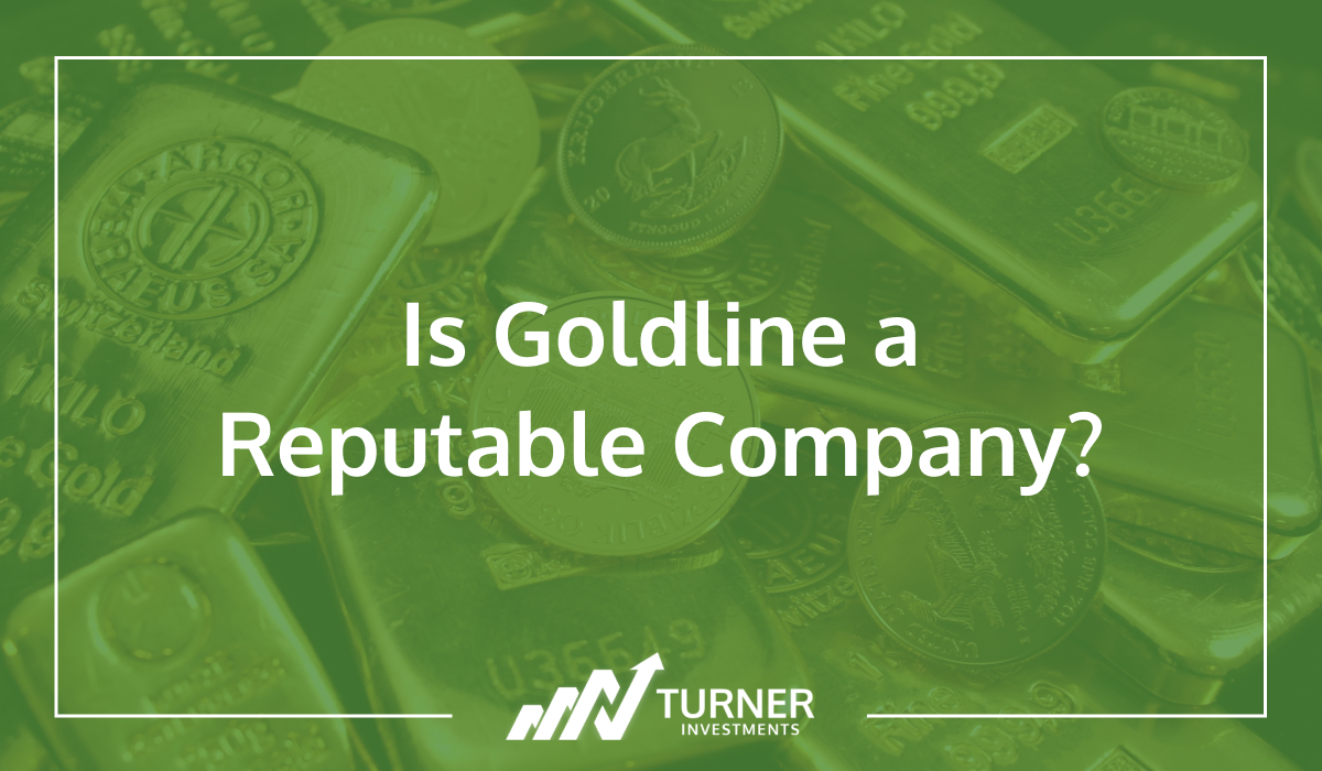 Is Goldline a Reputable Company? - Turner Investments