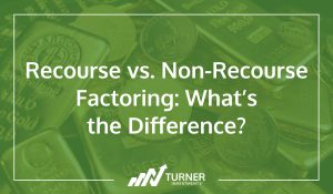 Recourse vs. Non-Recourse Factoring: What’s the Difference? - Turner ...
